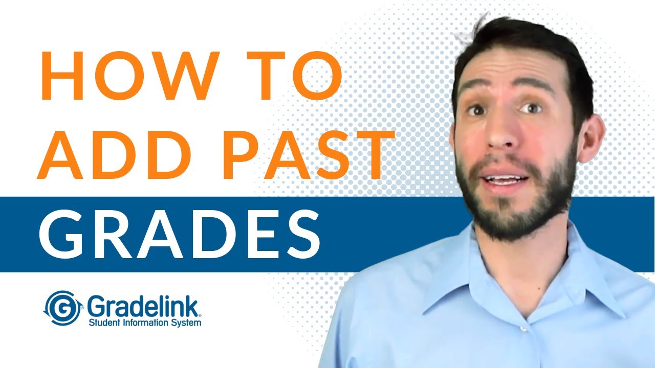 How to add past transcript grades to Gradelink
