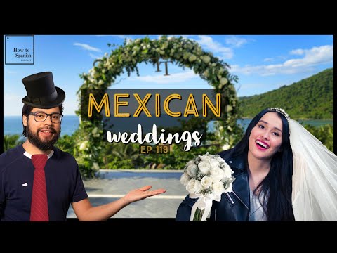 Mexican weddings! - Learn Spanish with How to Spanish Podcast