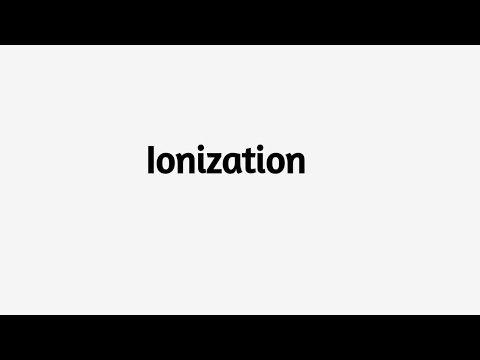 Ionization Meaning | Definition Ionization