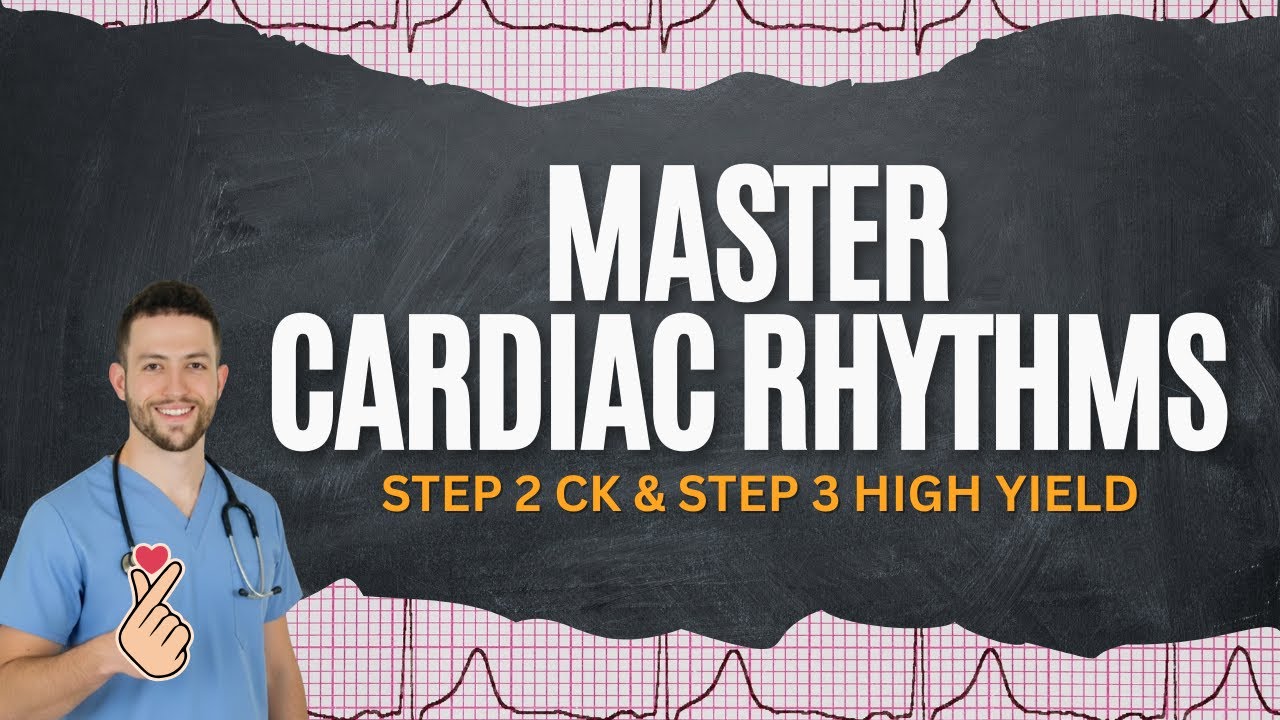 Master Cardiac Rhythms for USMLE Step 2 CK & Step 3