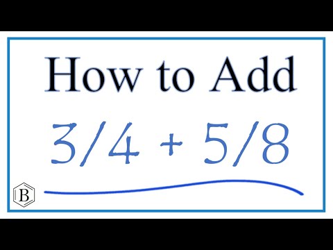How to Add 3/4 + 5/8