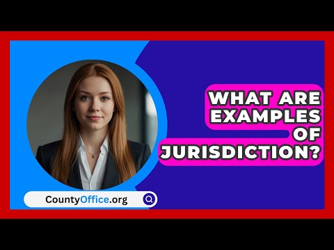 What Are Examples Of Jurisdiction? - CountyOffice.org
