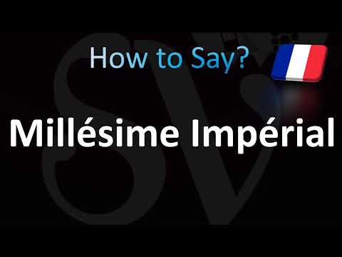 How to Pronounce Millésime Impérial