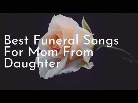 Best Funeral Songs for Mom From Daughter