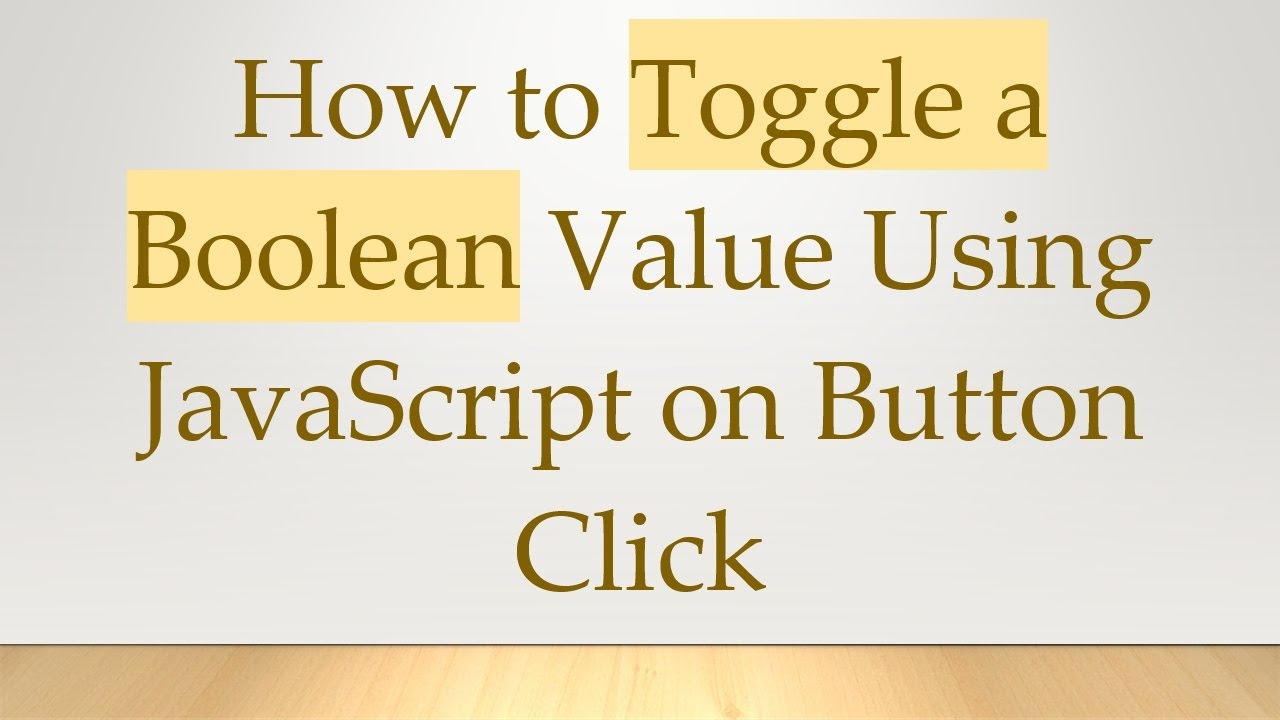 How to Toggle a Boolean Value Using JavaScript on Button Click