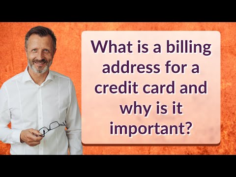 What is a billing address for a credit card and why is it important?