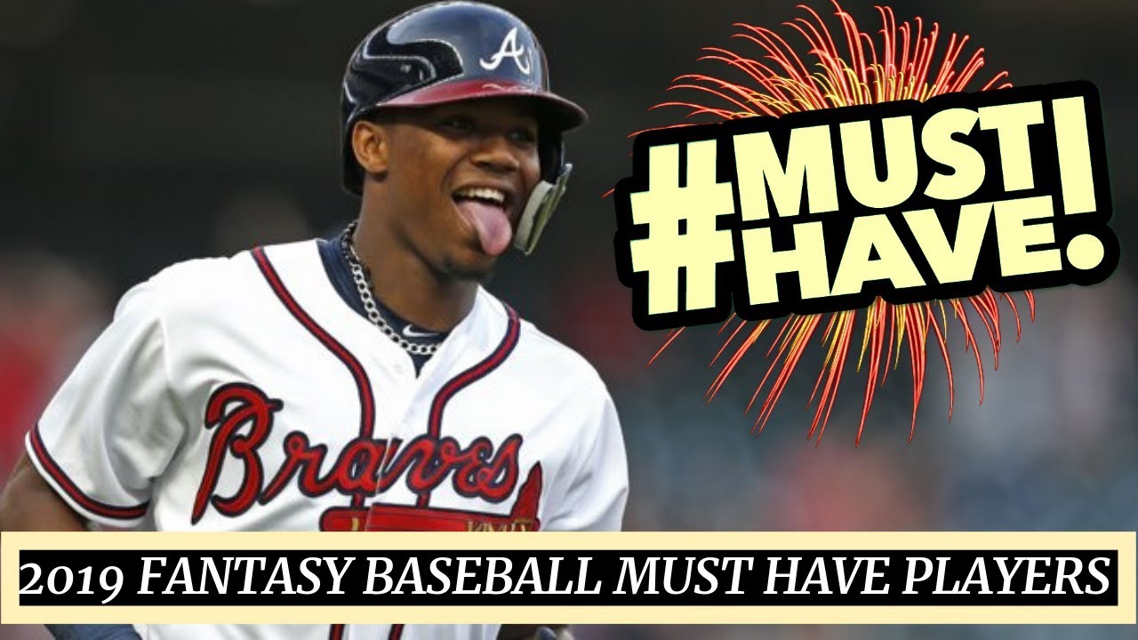 2019 Fantasy Baseball - Must Own Players for 2019 - Draft Day Targets