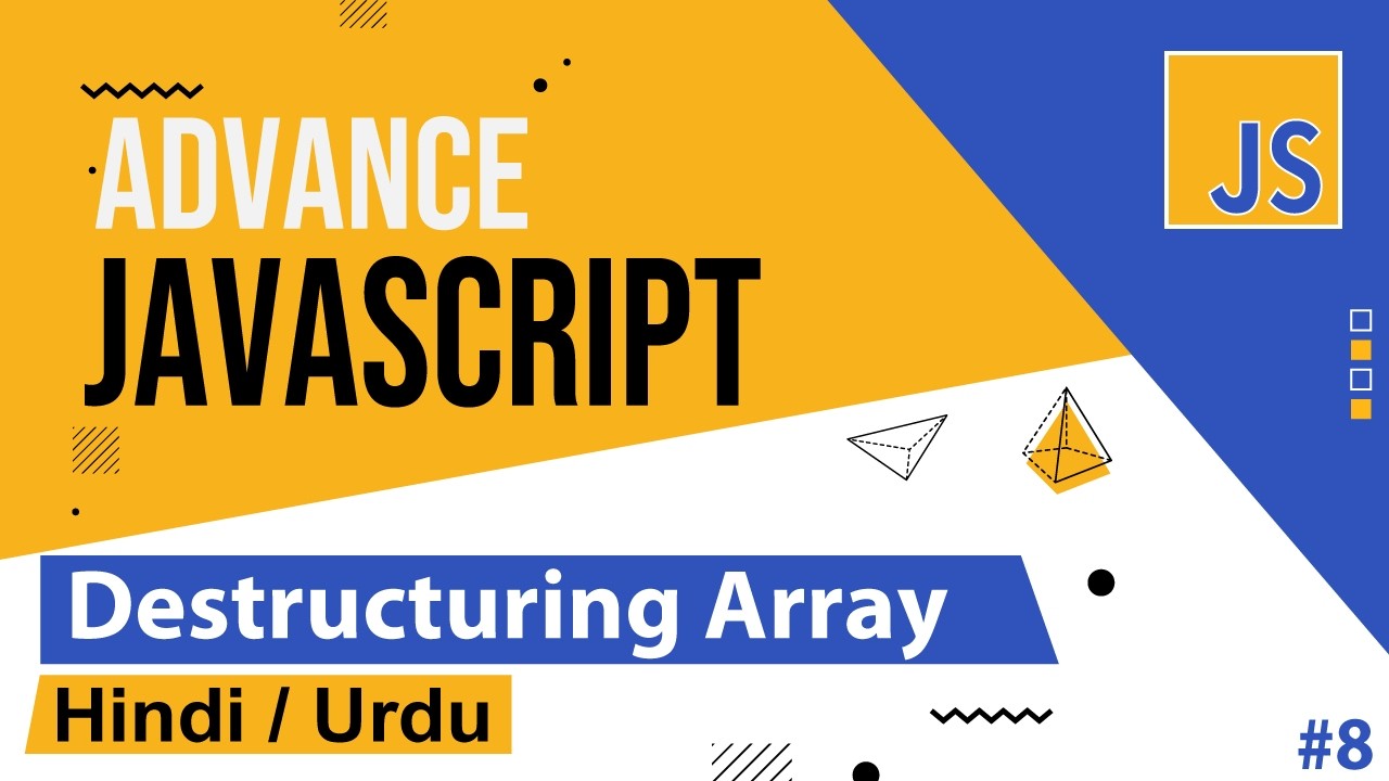 Advance JavaScript - Destructuring Array Tutorial in Hindi / Urdu