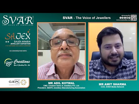 SVAR Media Exclusive: In Conversation with Adil Kotwal, CMD, Creation Gems & Jewellery on SAJEX 2025