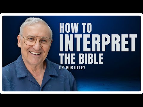 How to ACTUALLY Interpret the Bible in 2025 - Dr. Bob Utley