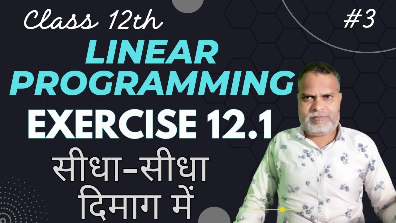 Linear Programming || Exercise 12.1 || Lecture 3 || Chapter 12 || Class 12th || NCERT