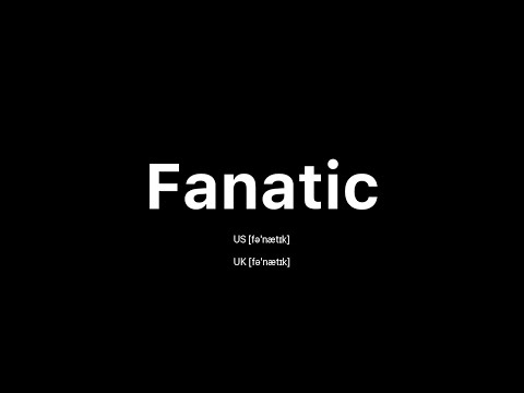 How to Pronounce Fanatic: ???????? American English vs. ???????? British English