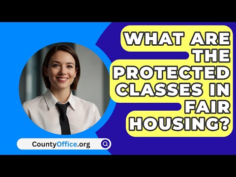 What Are the Protected Classes in Fair Housing? - CountyOffice.org