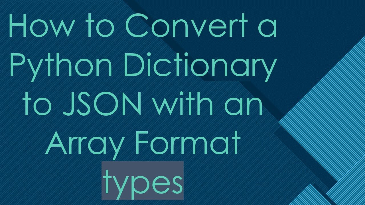 How to Convert a Python Dictionary to JSON with an Array Format types