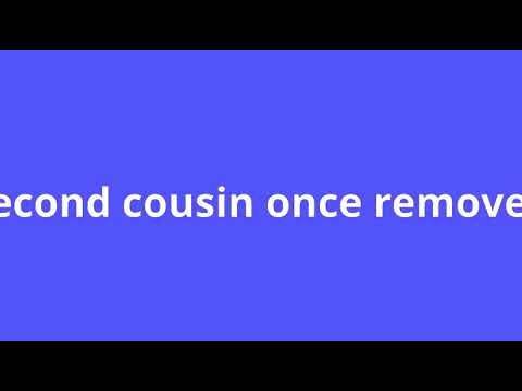 what is the meaning of second cousin once removed