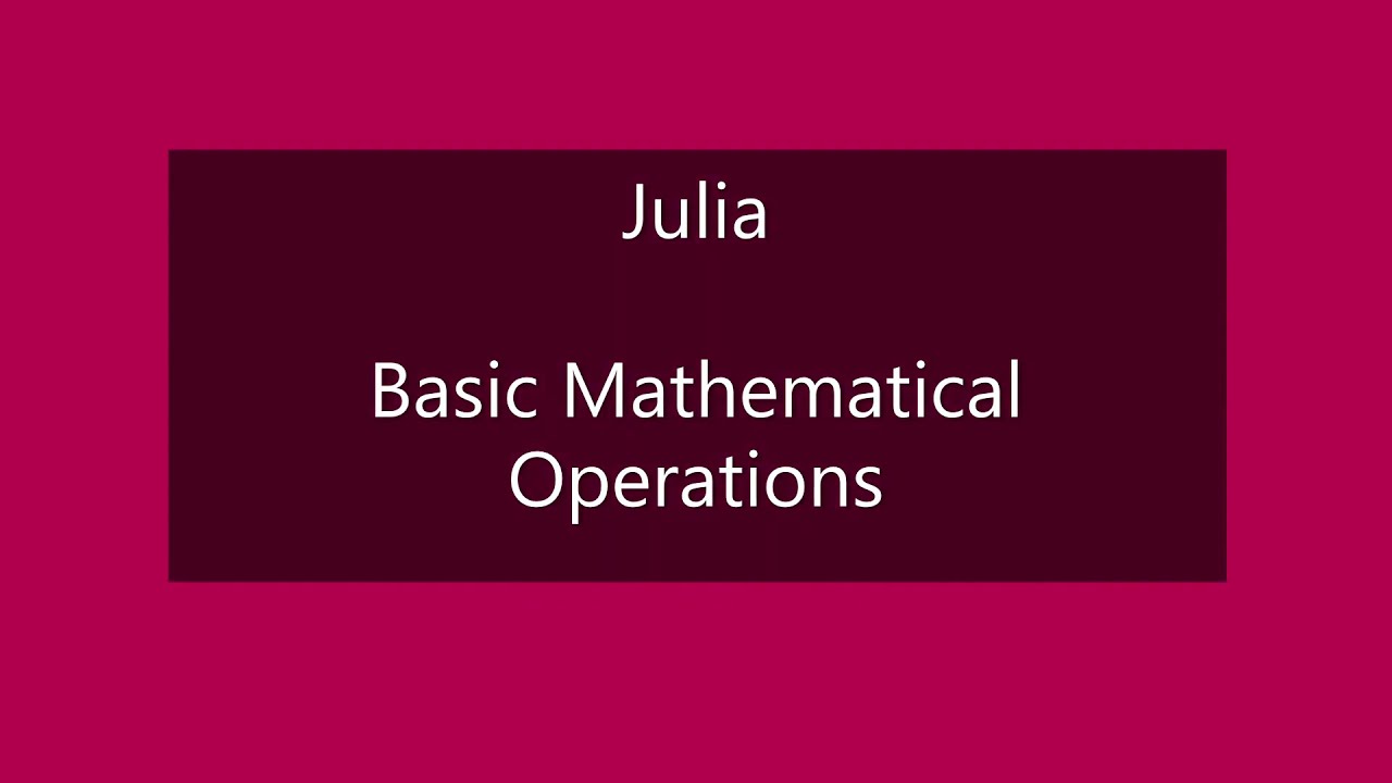 Julia: Basic Mathematical Operations