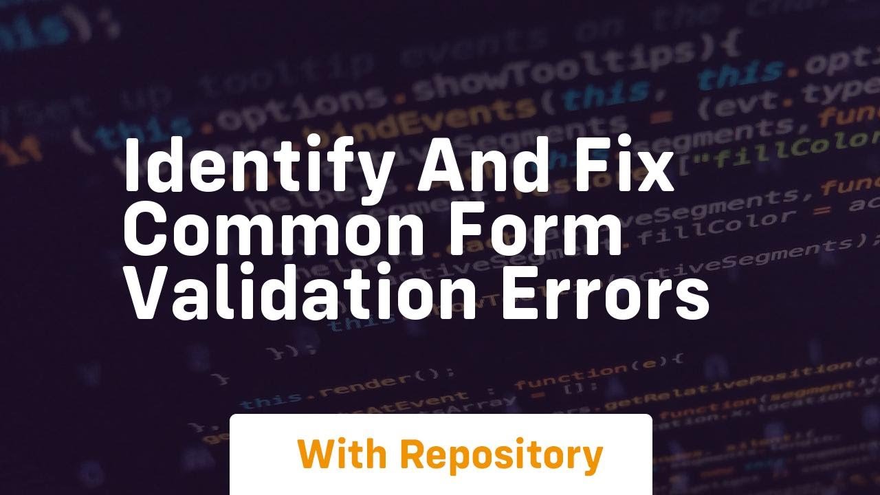 identify and fix common form validation errors
