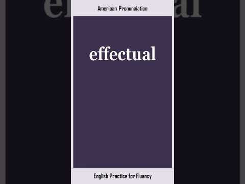 effectual, How to Say or Pronounce EFFECTUAL in American, British English, Pronunciation