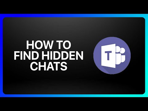 How To Find Hidden Chats In Microsoft teams Tutorial