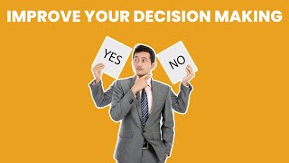 How can I improve my decision making process at work? - Workplace Tips ...