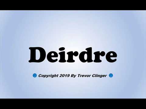 How To Pronounce Deirdre
