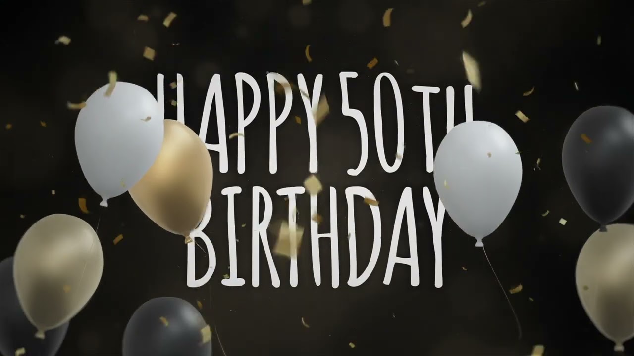 HAPPY 50th BIRTHDAY ANIMATION | WITH CONFETTI & BALLOONS  | FULL HD | HAPPY BIRTHDAY SONG