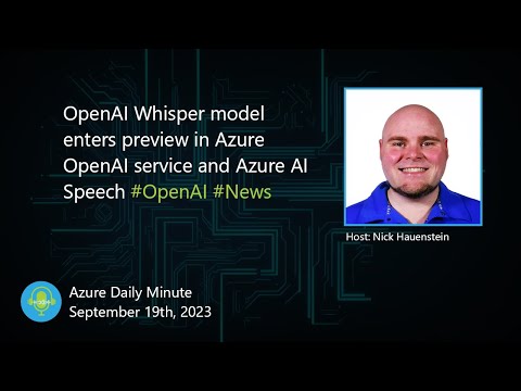 OpenAI Whisper model enters preview in Azure OpenAI... - Azure Daily Minute Podcast - 19-SEP-2023