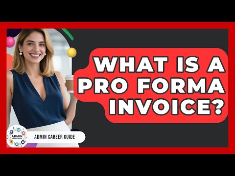 What Is A Pro Forma Invoice? - Admin Career Guide
