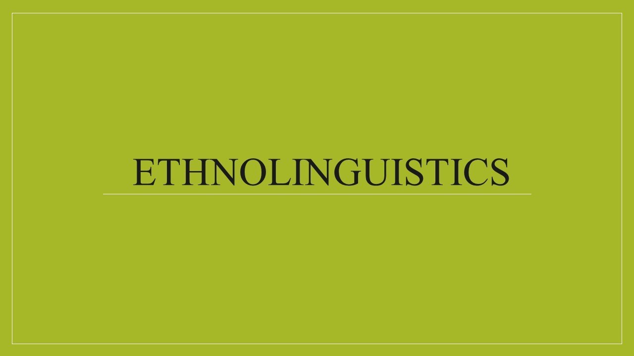 ETHNOLINGUISTICS