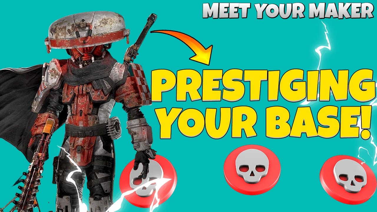 Prestiging Your Base | Meet Your Maker