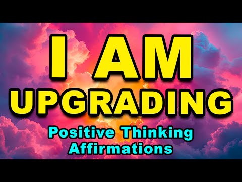 I AM Upgrading | Self Concept Affirmations | Affirmations for Self Love, Self Esteem, Confidence