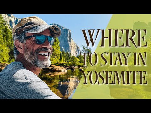 Where to Stay in Yosemite: Your Ultimate Guide