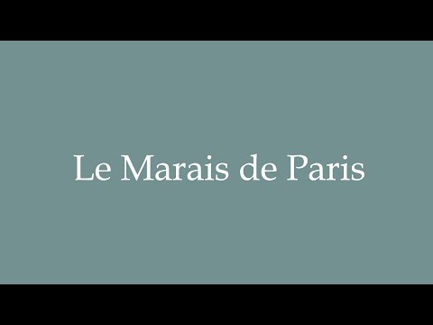 How to Pronounce ''Le Marais de Paris'' Correctly in French