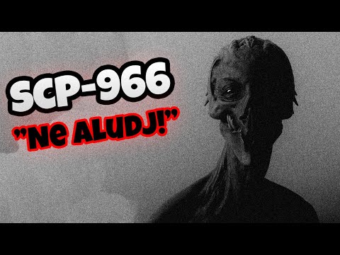 SCP-966 | HA EZT LÁTOD FUSS...
