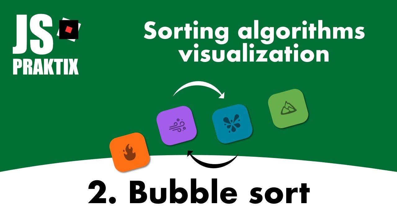 Sorting algorithms - 2. Bubble sort - JavaScript fun