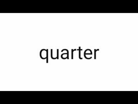 How to pronounce quarter.