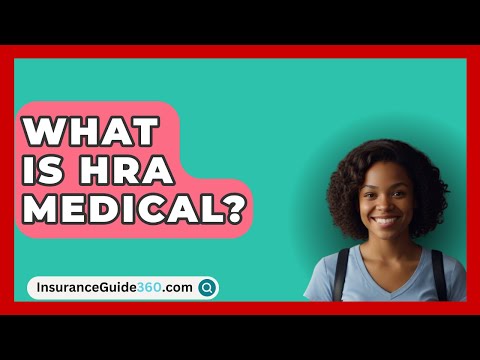 What Is HRA Medical? - InsuranceGuide360.com