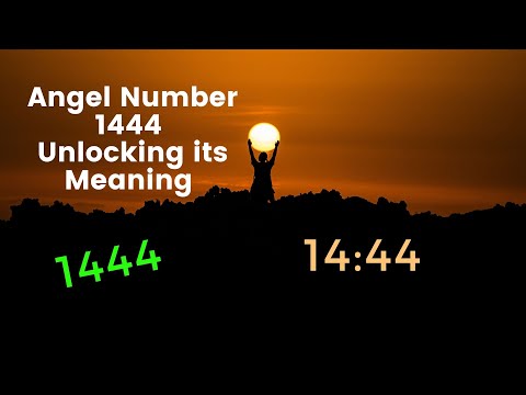 ANGEL NUMBER 1444: UNLOCKING ITS MEANING