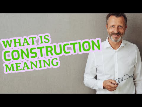 Construction | Meaning of construction