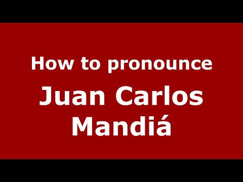How to pronounce Juan Carlos Mandiá (Spain/Spanish) - PronounceNames.com