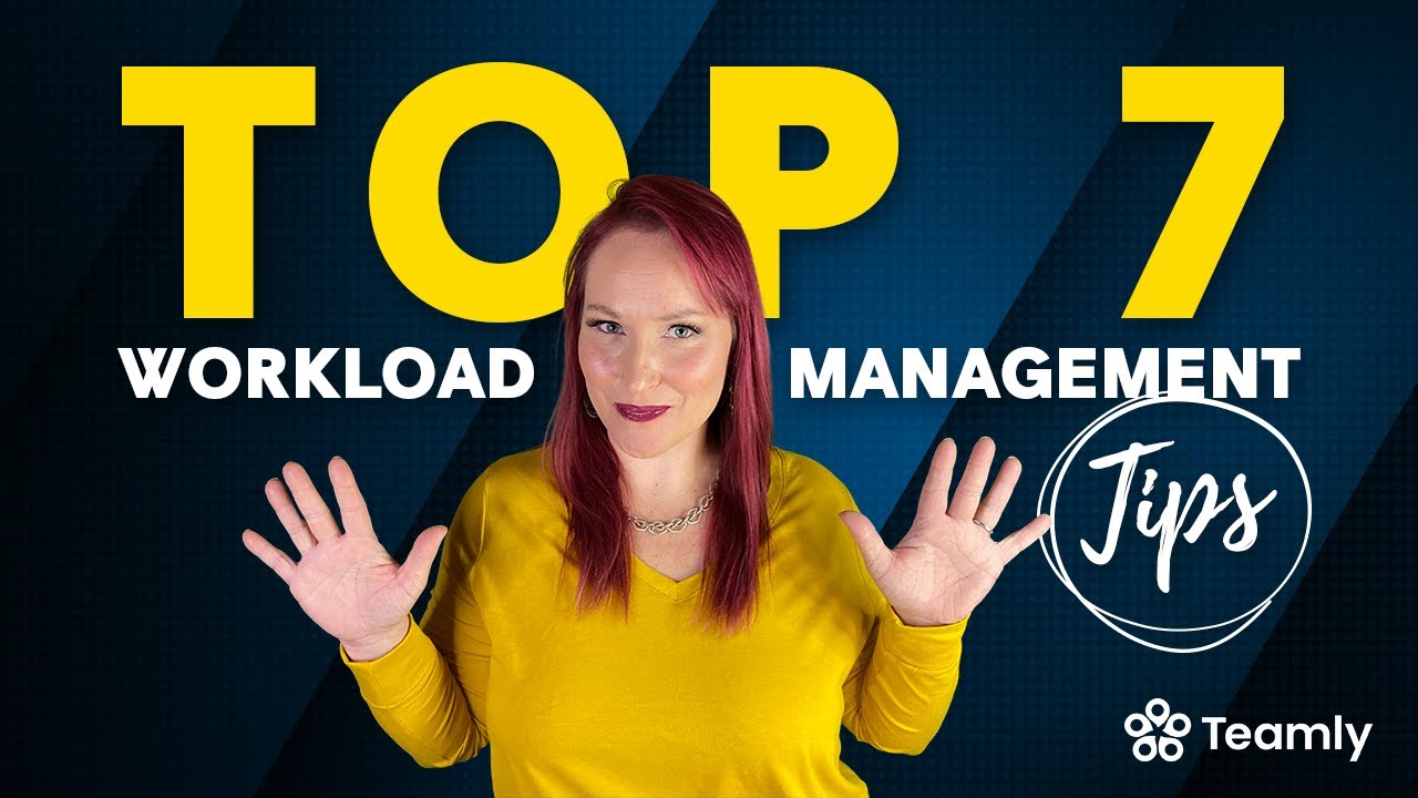 Top 7 Workload Management Tips | How to Manage Heavy Workload Effectively