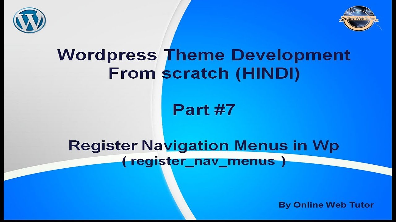 Wordpress Theme Development tutorial from scratch (Part 7) Register Navigation Menus to wordpress