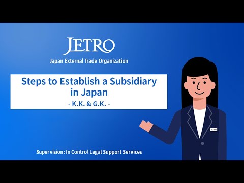 How to Set up Business in Japan Series "Steps to Establish a Subsidiary in Japan -K.K. & G.K.-"