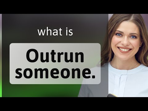 Understanding "Outrun Someone" - A Simple Guide