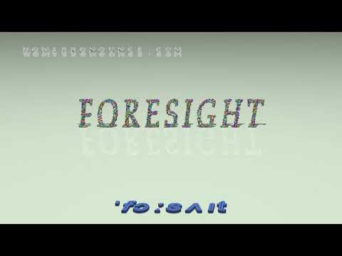 foresight - pronunciation + Examples in sentences and phrases