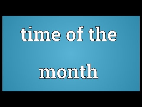 Time of the month Meaning