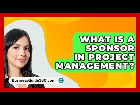 What Is A Sponsor In Project Management? - BusinessGuide360.com