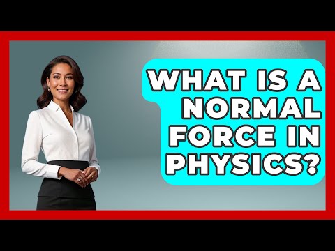 What Is A Normal Force In Physics? - Physics Frontier