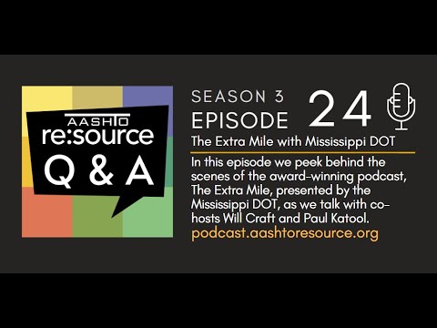 AASHTO re:source Q & A Podcast, S3 E24 The Extra Mile with Mississippi DOT