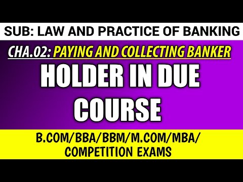 Holder in Due Course Meaning and Full Concept | Paying and Collecting Banker | Law and Practice of B